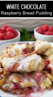 White Chocolate Raspberry Bread Pudding - Deliciously Seasoned