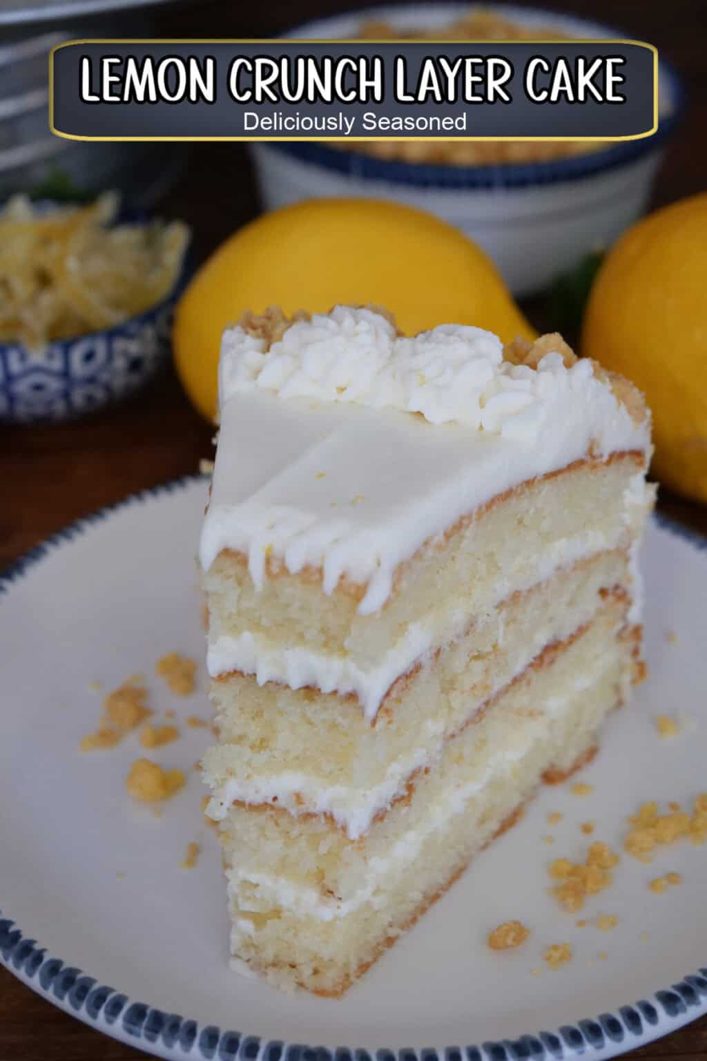 Lemon Crunch Layer Cake with Lemon Cream Cheese Frosting - Deliciously ...